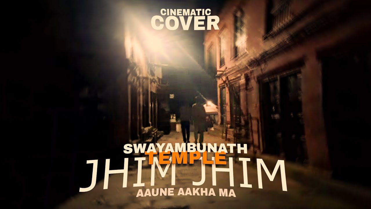 JHIM JHIM AAUNE AAKHA MA CINEMATIC COVER VIDEO [ STYOON_X ] - YouTube