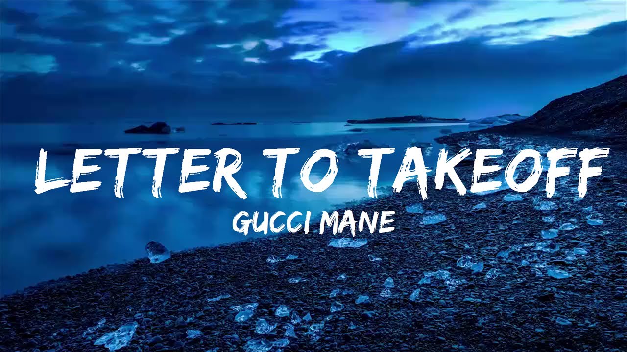 Gucci Mane - Letter to Takeoff (Lyrics) | Music one for me - YouTube