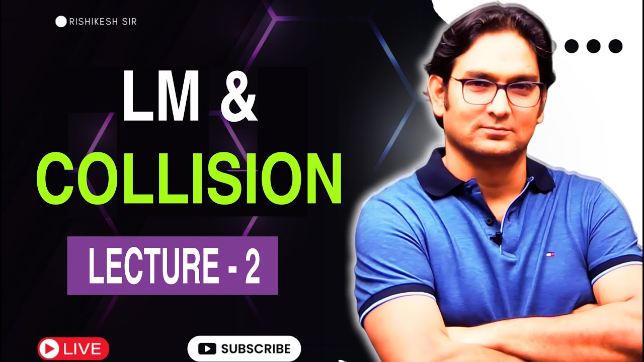 LM & COLLISION || lect 2 || JEE TARGET -2025 - YouTube