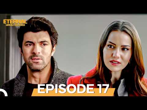 Eternal Episode 17 (Urdu Dubbed)