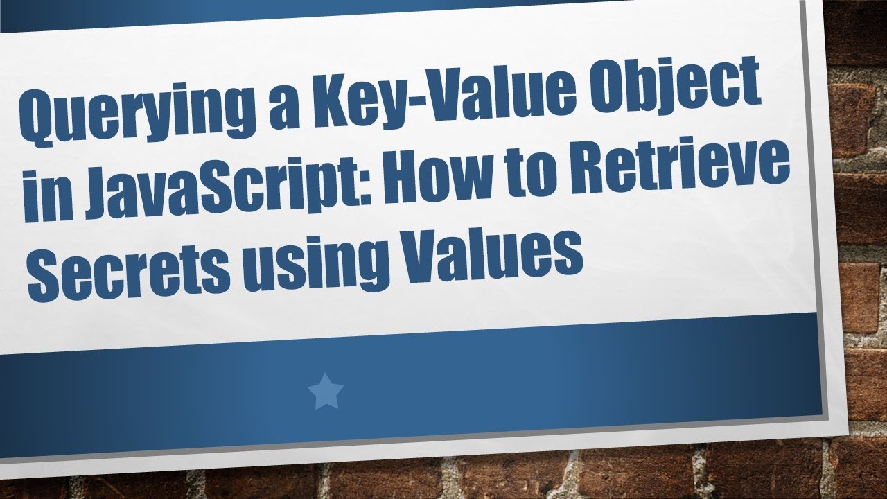 Querying a Key-Value Object in JavaScript: How to Retrieve Secrets using Values - YouTube