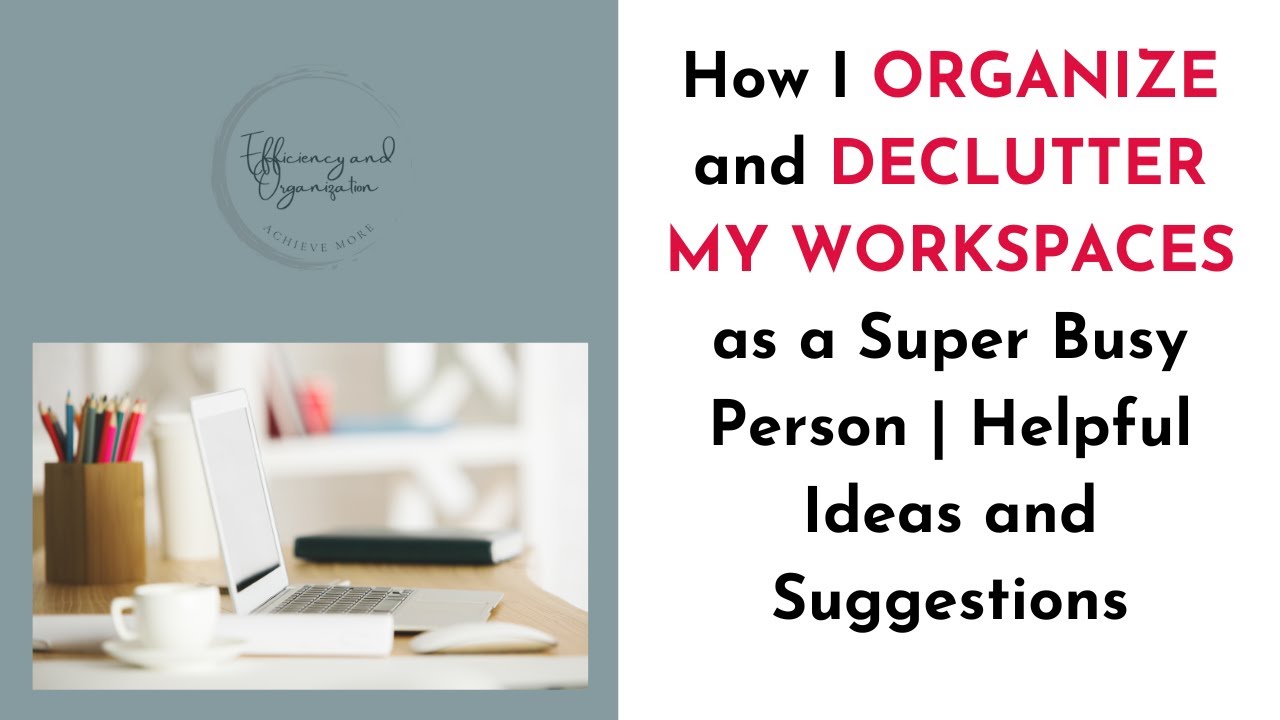 How I Organize and Declutter My Workspaces as a Super Busy Person | Helpful Ideas and ...
