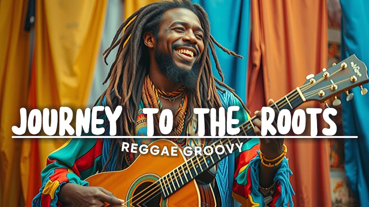 JOURNEY TO THE ROOTS - NEW BEST REGGAE MUSIC 2024 REGGAE LOVE SONGS ...