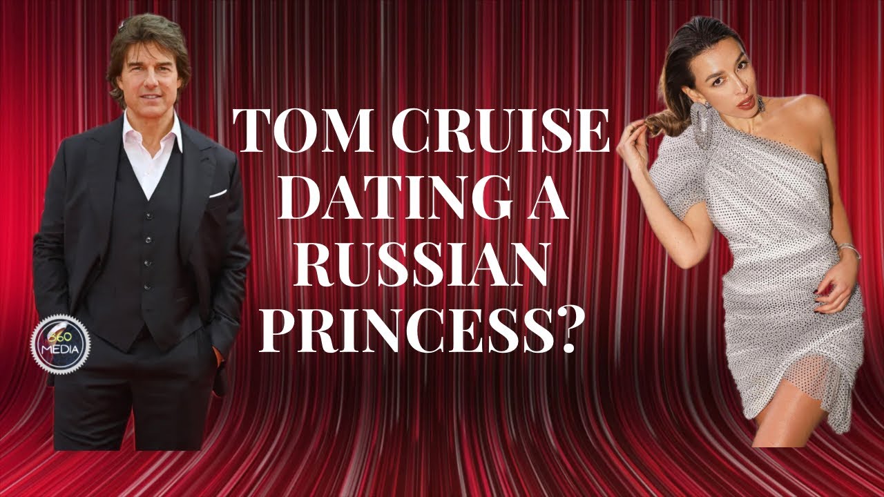 Is Tom Cruise in Love with a Russian Princess? - YouTube