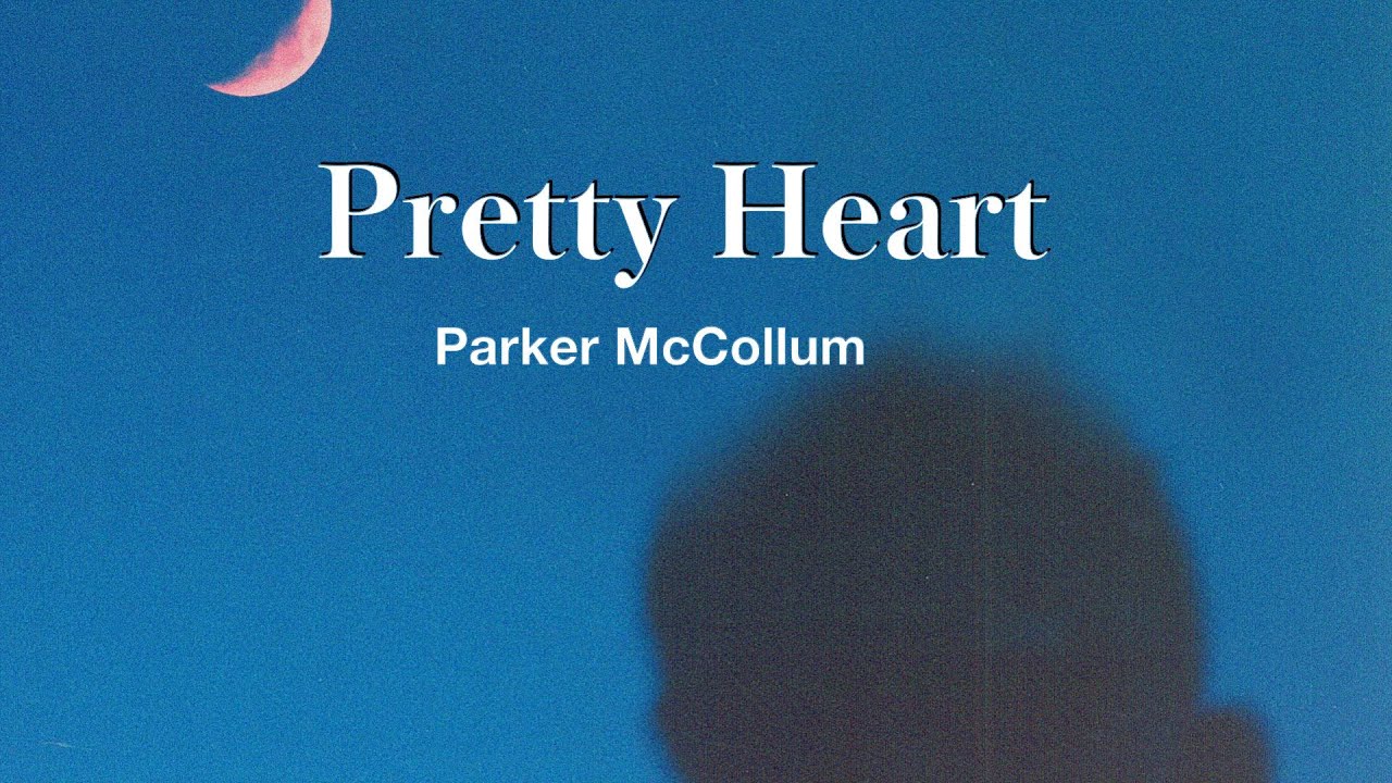 Pretty heart -- Parker McCollum ( Lyrics ) - YouTube