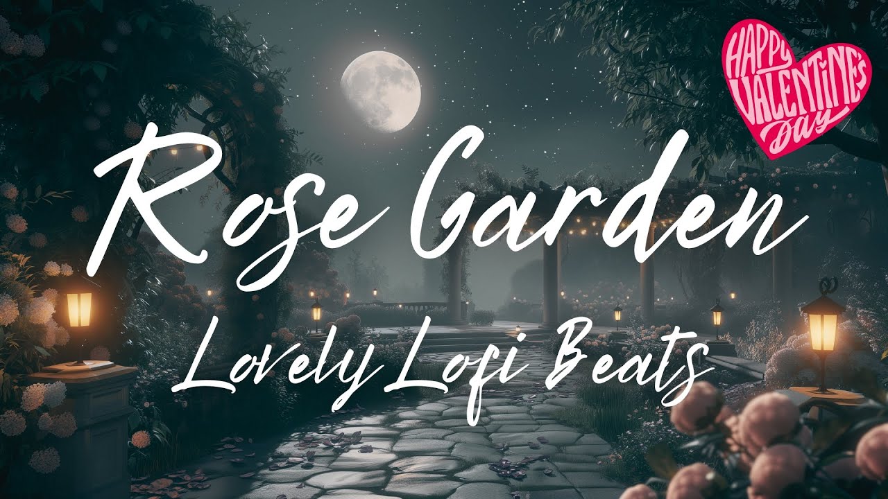 Lovely Lofi Beats on Valentine's Day (Rose Garden) 🎶 ️ - YouTube