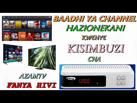 Baadhi ya Channel za Azamtv hazionekani.  Fanya hivi