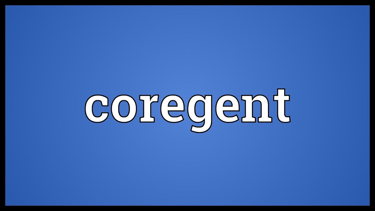 Coregent Meaning - YouTube