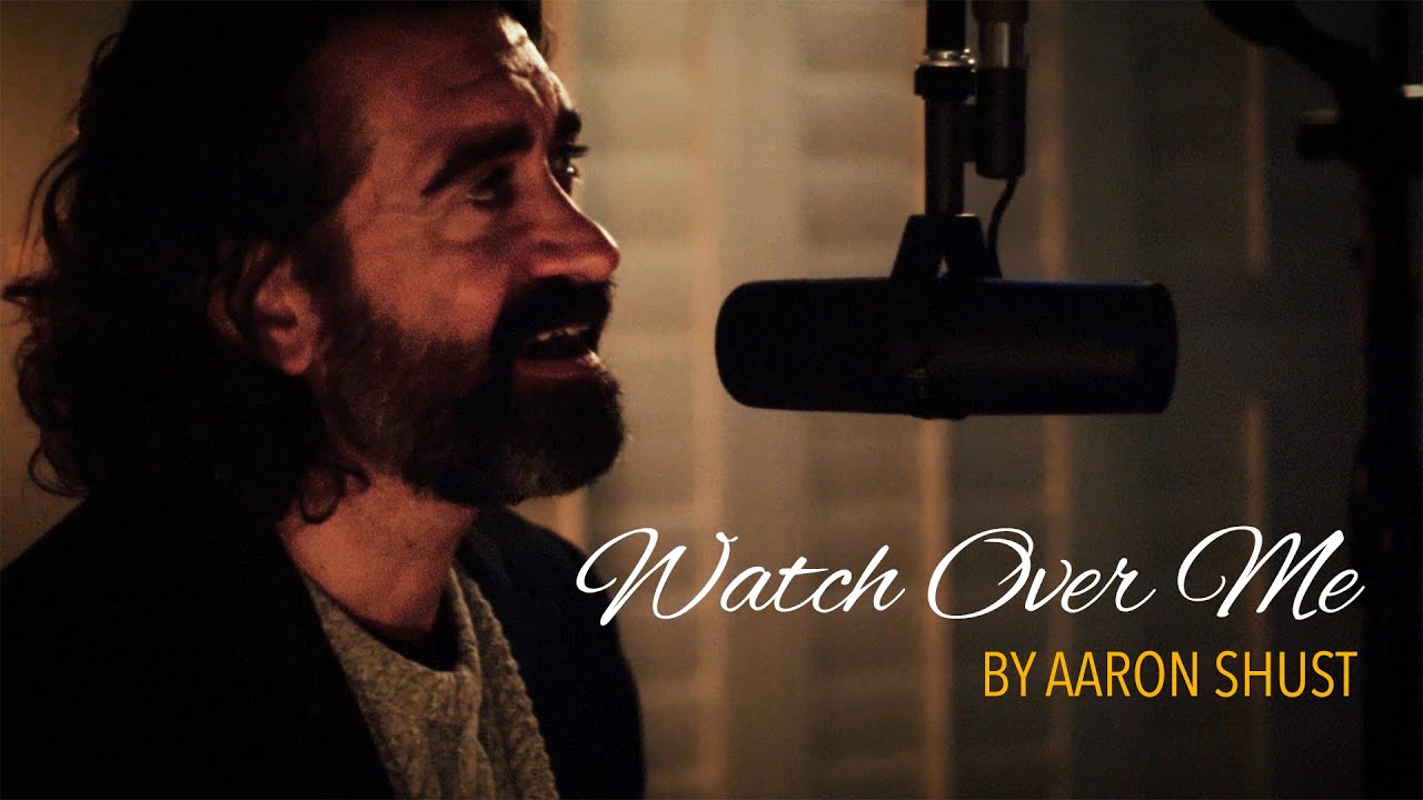 Watch Over Me (By Aaron Shust) - YouTube