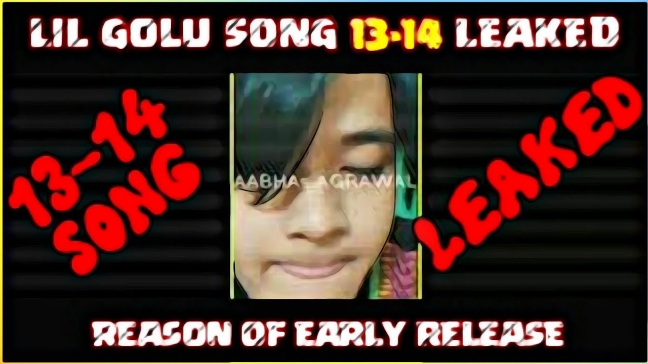 LIL GOLU Song 13 14 Leaked || Lil Golu Live Explains Early Release of ...