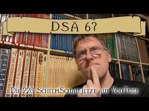 SchelmSchau 228: DSA 6?