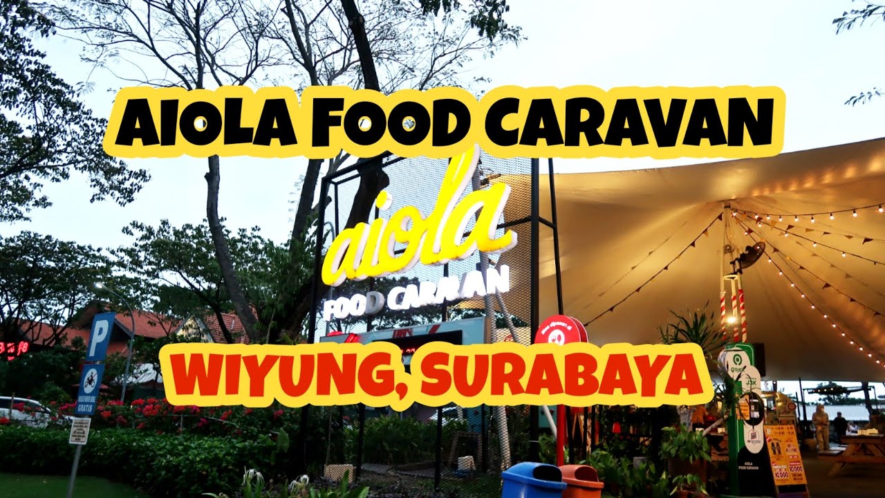 AIOLA FOOD CARAVAN WIYUNG SURABAYA - YouTube