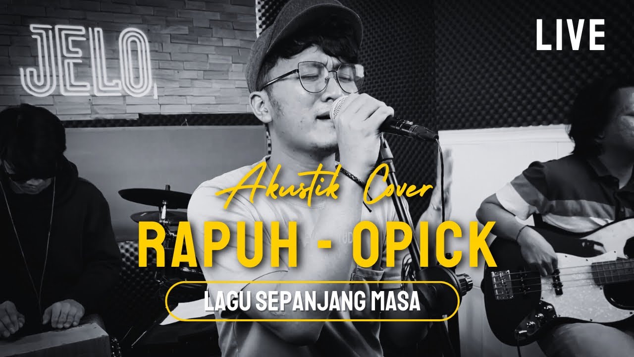 OPICK - RAPUH // COVER BY JELO BAND (Versi Akustik) - YouTube