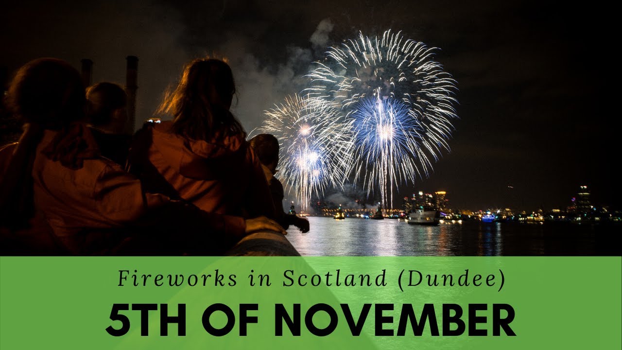Remember Remember the 5th of November - Fireworks in Scotland (Dundee ...