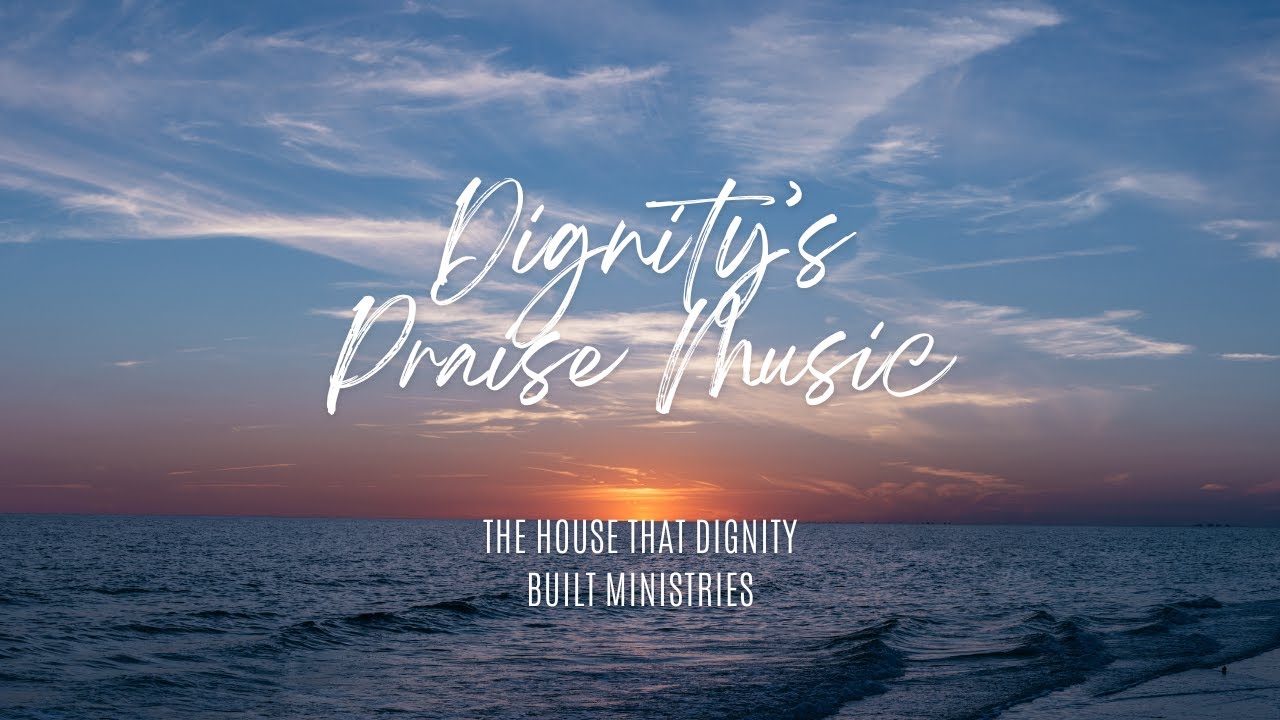 Dignity's Praise & Worship - Blessed & Highly Favored - YouTube