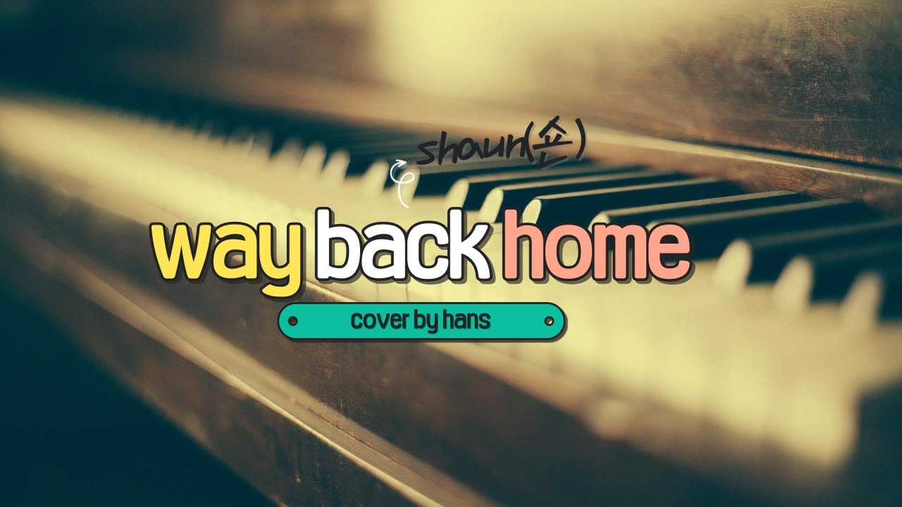 shaun(숀) - Way Back Home[cover by hans] - YouTube