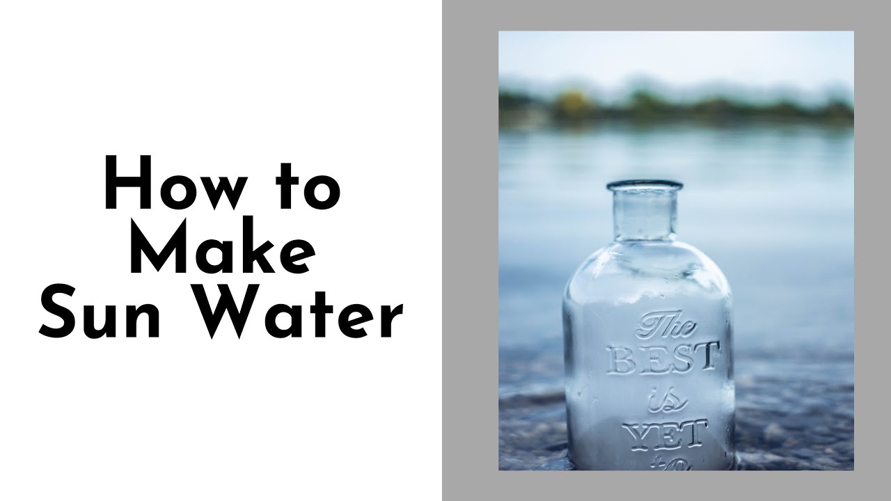 How to Make Sun Water - YouTube