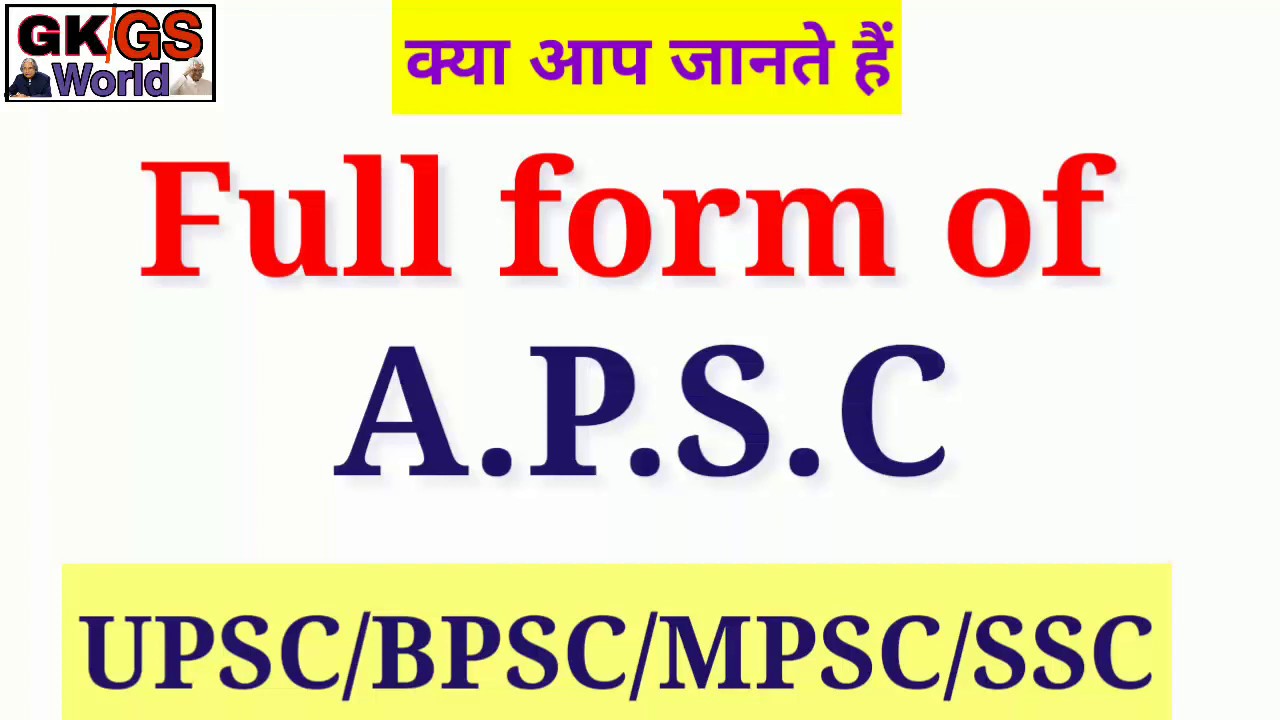A.P.S.C का full form क्या होता है ? || Full form of apsc in english ...