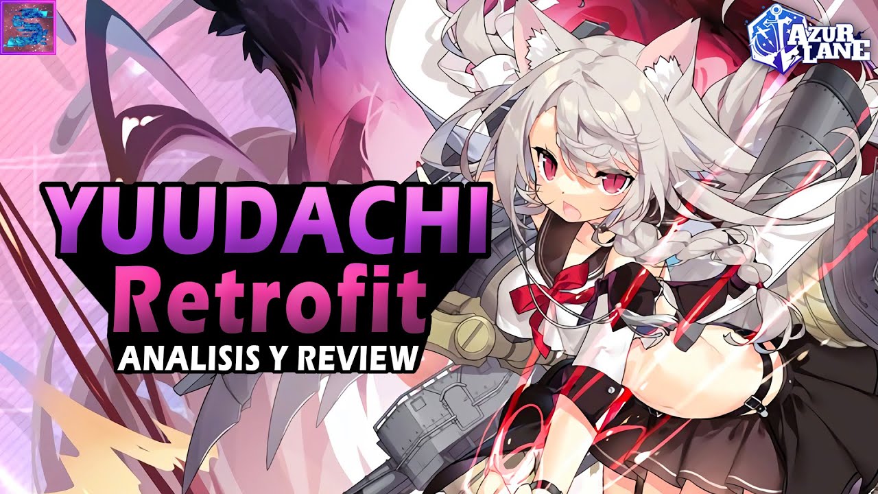 Review Yuudachi Retrofit ¿Merece la Pena? - Azur Lane Español - YouTube