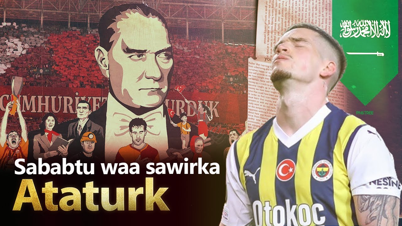 Suucdiga iyo Turkiga Mushkilada Sawirka Ataturk iyo taageerida ...