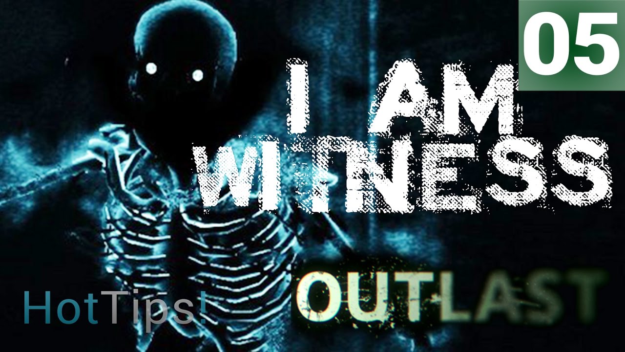 Let's Play Outlast - Ep 05 - I AM WITNESS! - Gameplay - YouTube