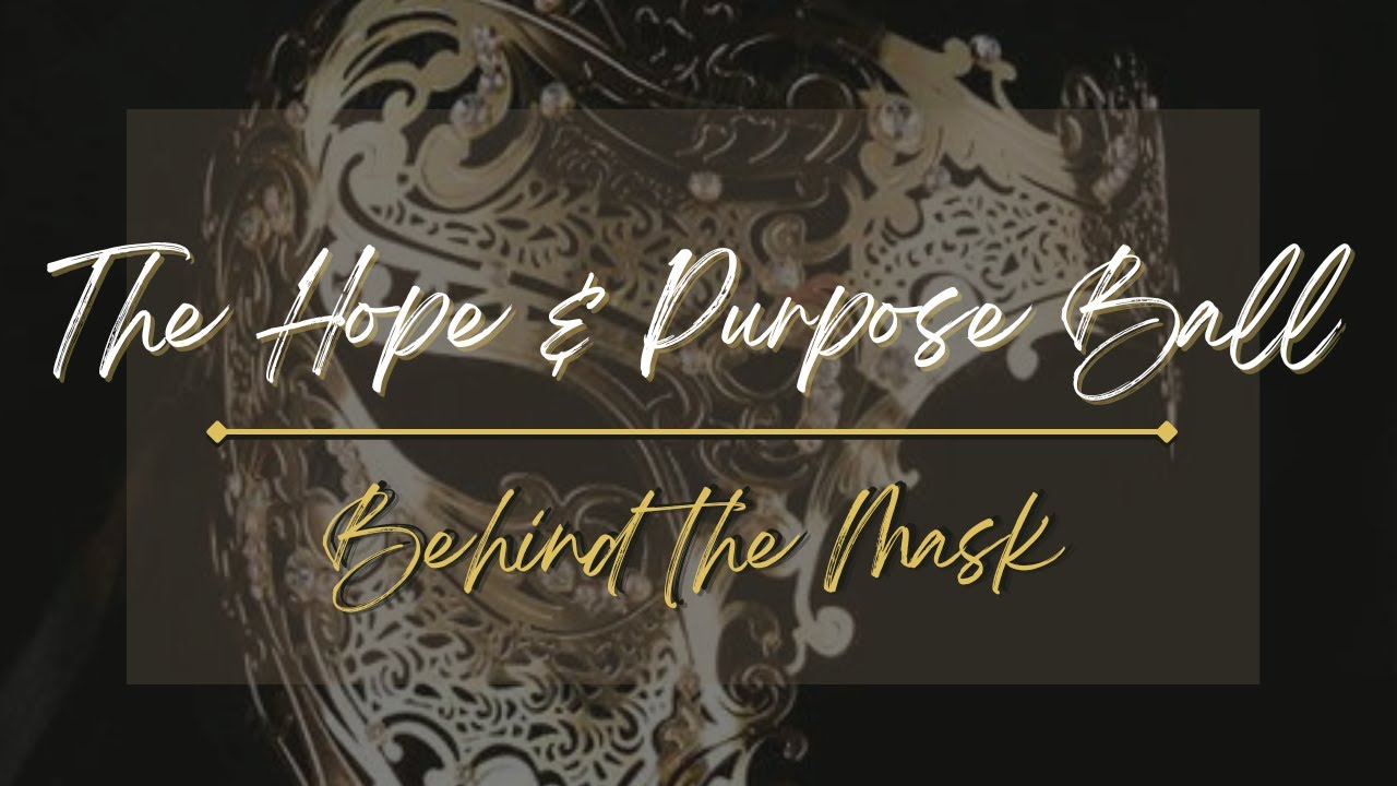 The Hope & Purpose Ball | Behind the Mask - YouTube
