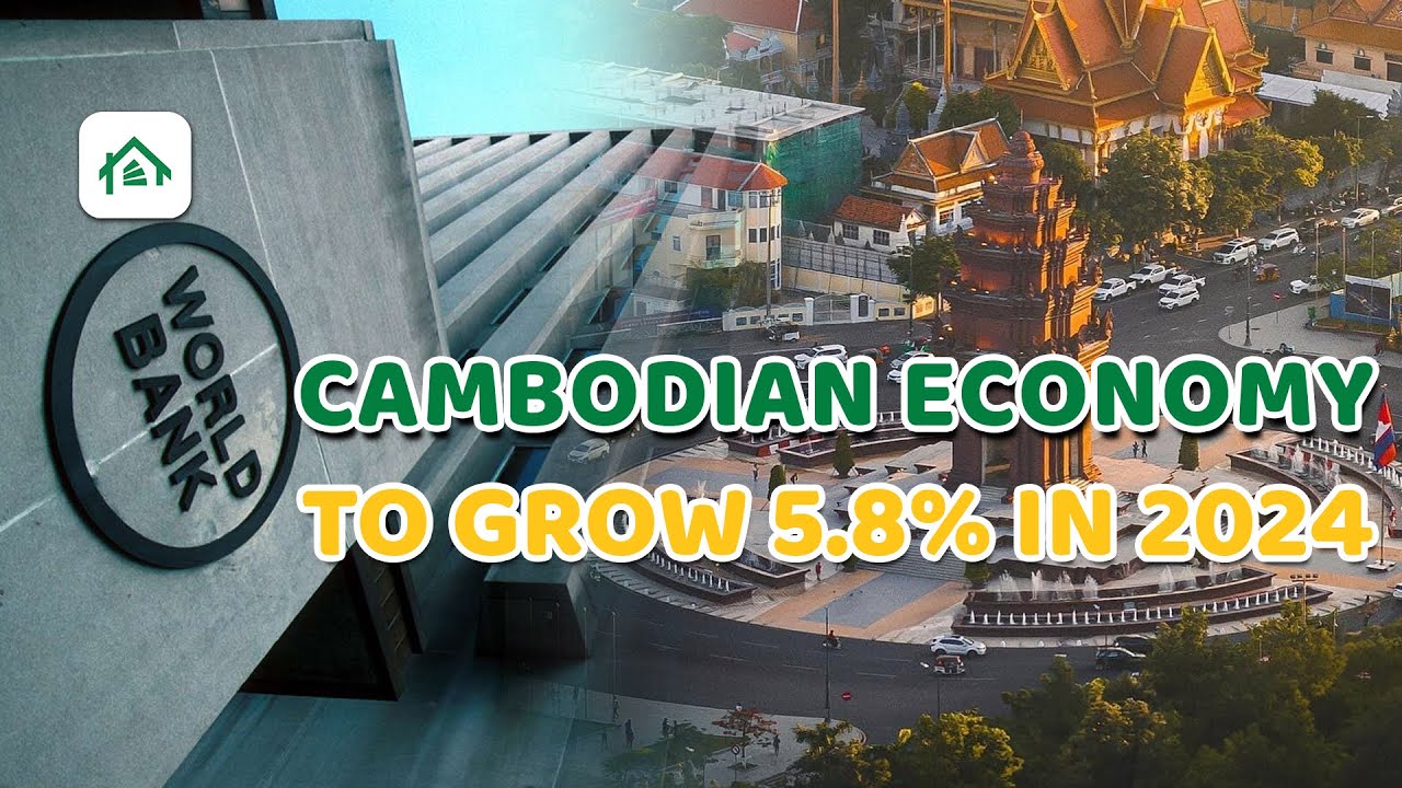The World Bank Forcasts that Cambodian Economy Will Grow by 5.8% in ...