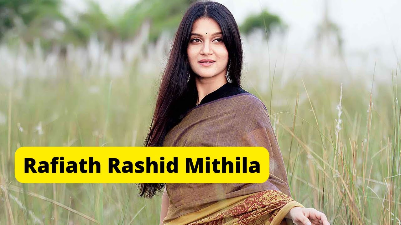 Beautiful Bangladeshi Actor And Singer Rafiath Rashid Mithila Biography ...