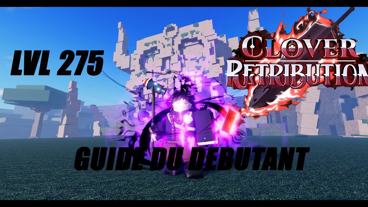 Le Guide du Debutant Clover Retribution (LVL0-275) XP Rapidement - YouTube