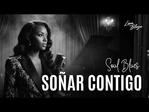 Soñar Contigo | Spanish Soul Blues | Lina Blaze