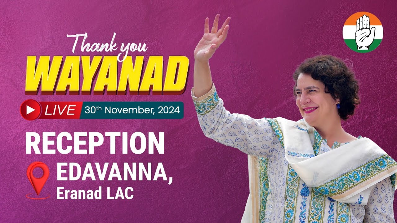 LIVE : Reception, Smt Priyanka Gandhi Ji, Edavanna, Eranad LAC, Wayanad ...