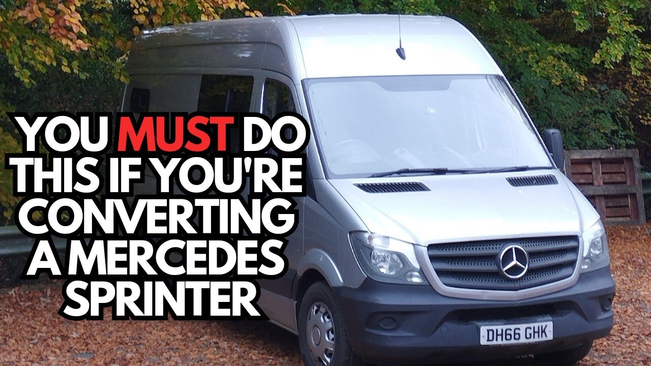 You MUST Do This If You're Converting A Mercedes Sprinter Van - Campervan Conversion - Part 2 ...