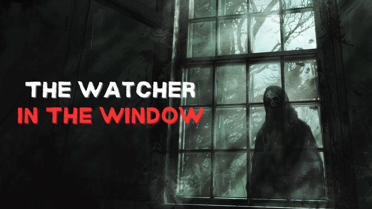 The Watcher In The Window | A Psychological Horror Tale - YouTube
