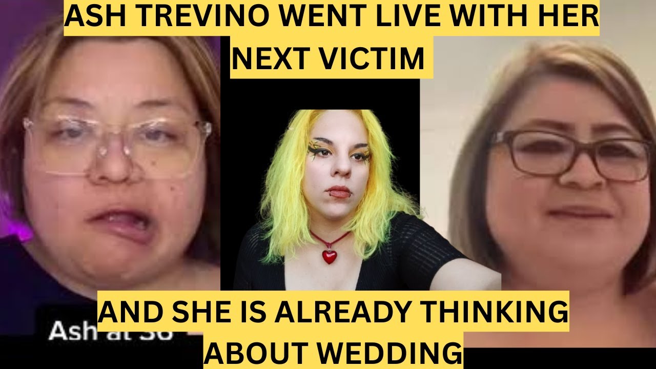 ASH TREVINO WENT LIVE WITH HER NEXT VICTIM AND SHE IS ALREADY THINKING ...