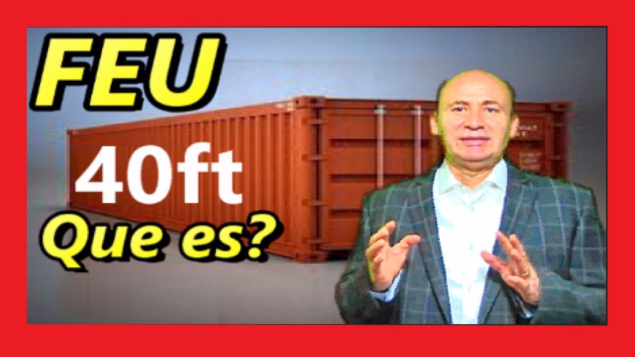 ⭐️Que es FEU Forty Foot Equivalent Unit⭐️ - YouTube