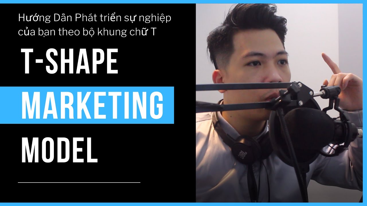 Cách phát triển kỹ năng, sự nghiệp theo T-Shape Model cho người làm ...