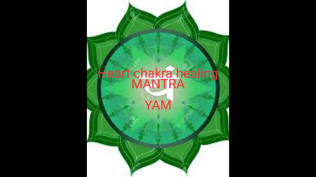 Heart chakra MANTRA, Heart chakra healing,Yam Mantra for heart Chakra ...