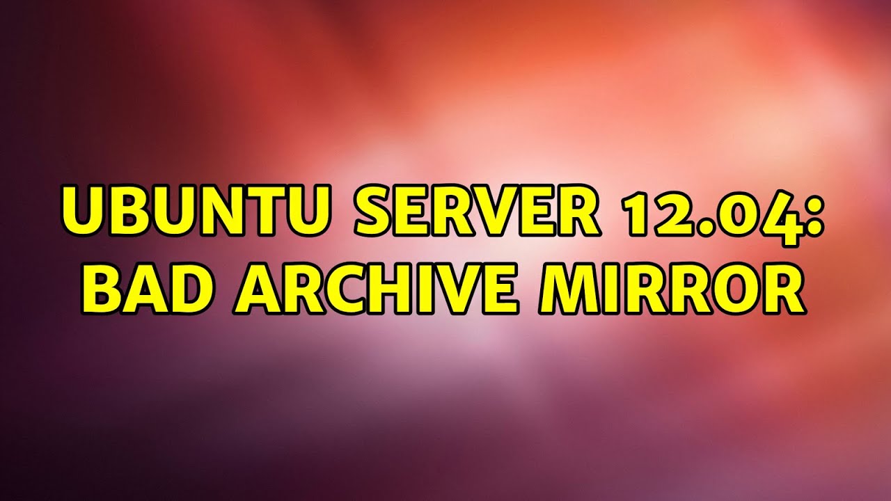 Ubuntu: Ubuntu Server 12.04: Bad archive mirror - YouTube