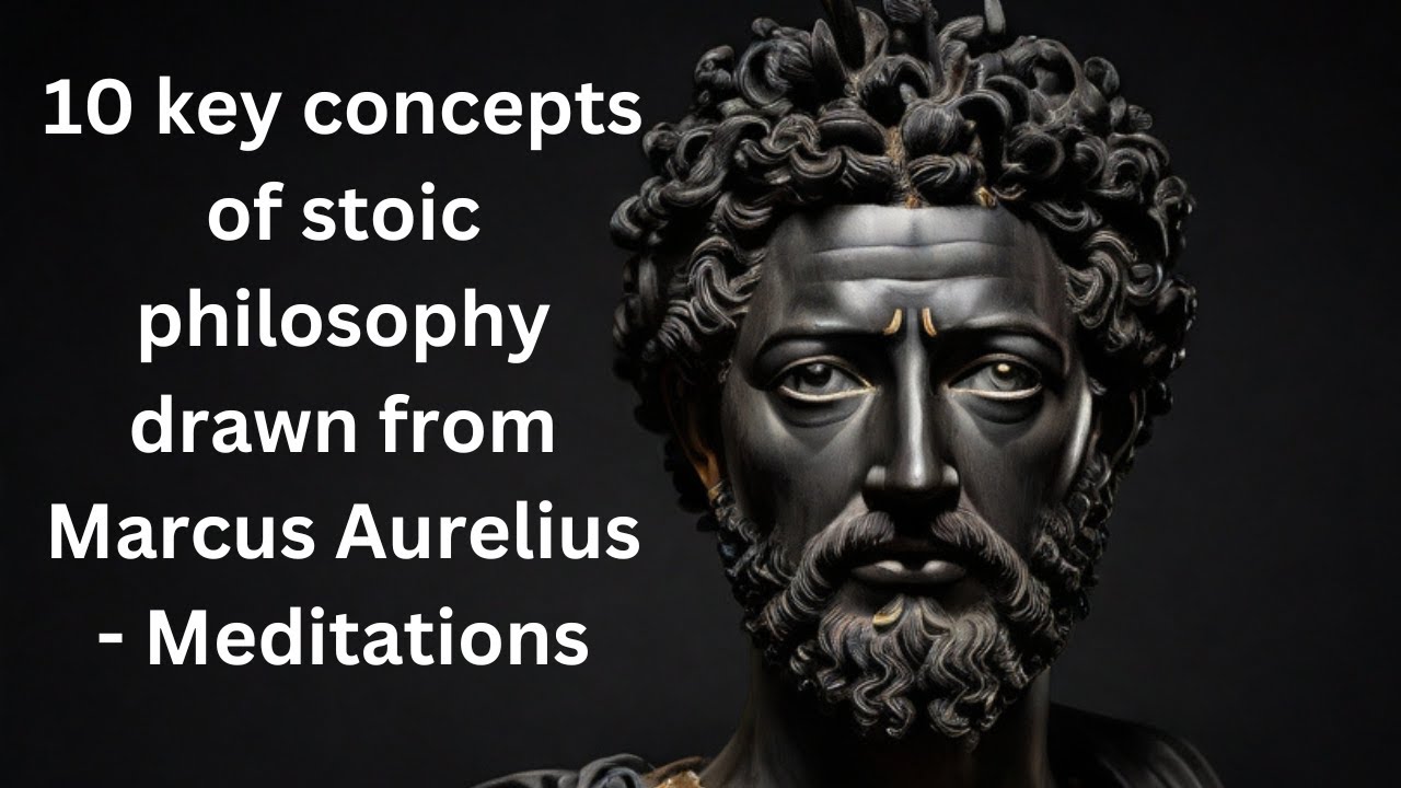 10 key concepts of stoic philosophy drawn from Marcus Aurelius ...