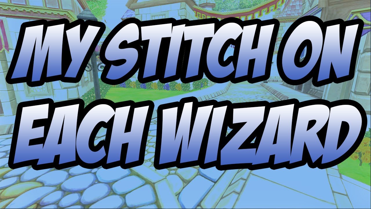 Wizard101: My Stitch On Each One Of My Wizards - YouTube
