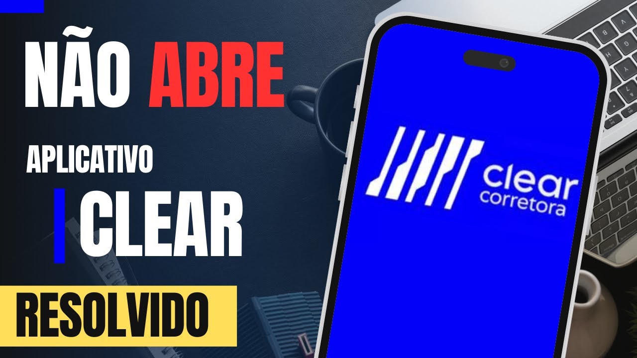 Como resolver possíveis problemas no APP da CLEAR Corretora - YouTube