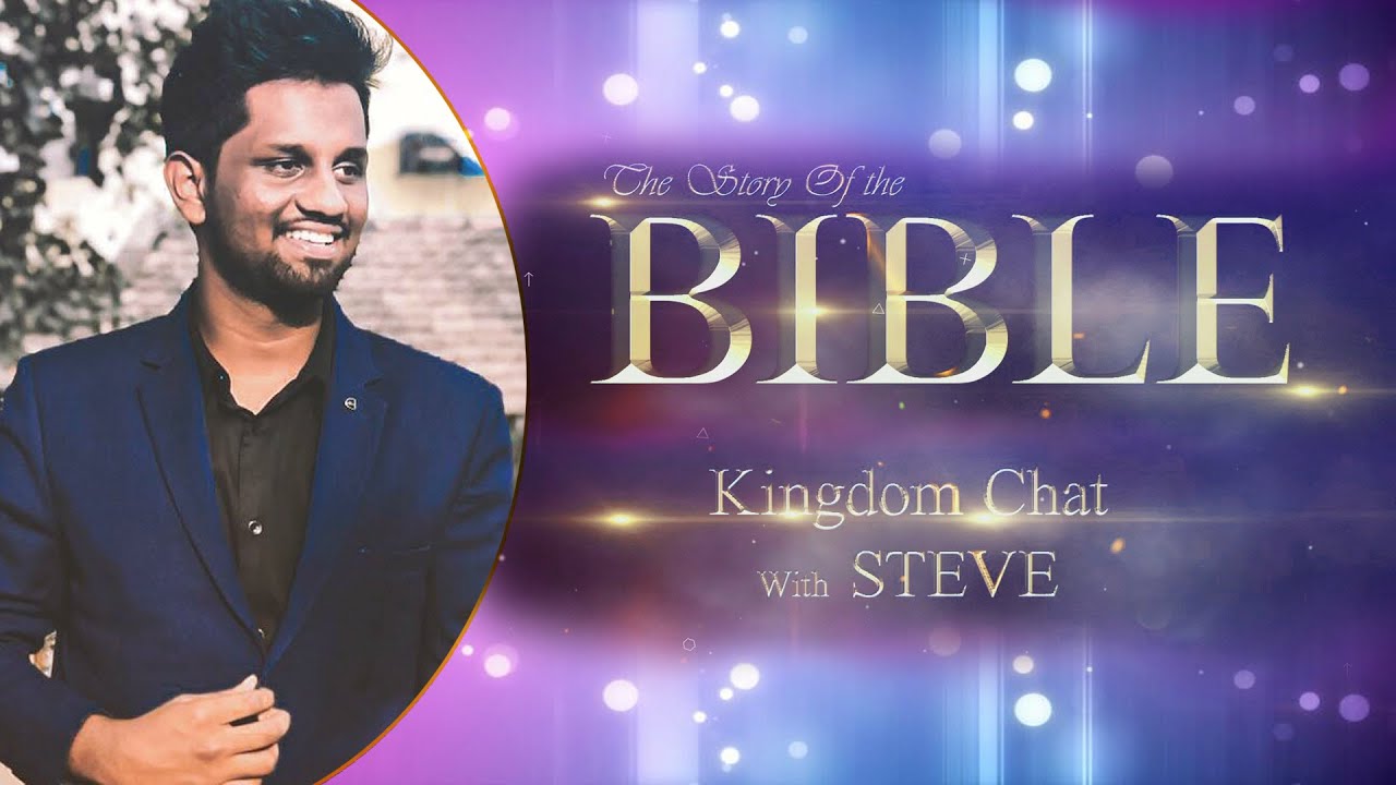 STORY OF THE BIBLE#KINGDOM CHAT WITH #STEVE #OVERVIEW OF THE BIBLE# ...