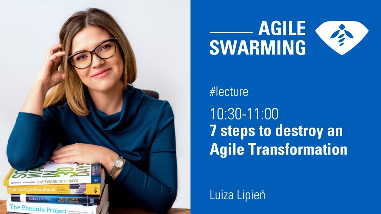 Agile Swarming 2023 - Luiza Lipień - 7 steps to destroy an Agile ...
