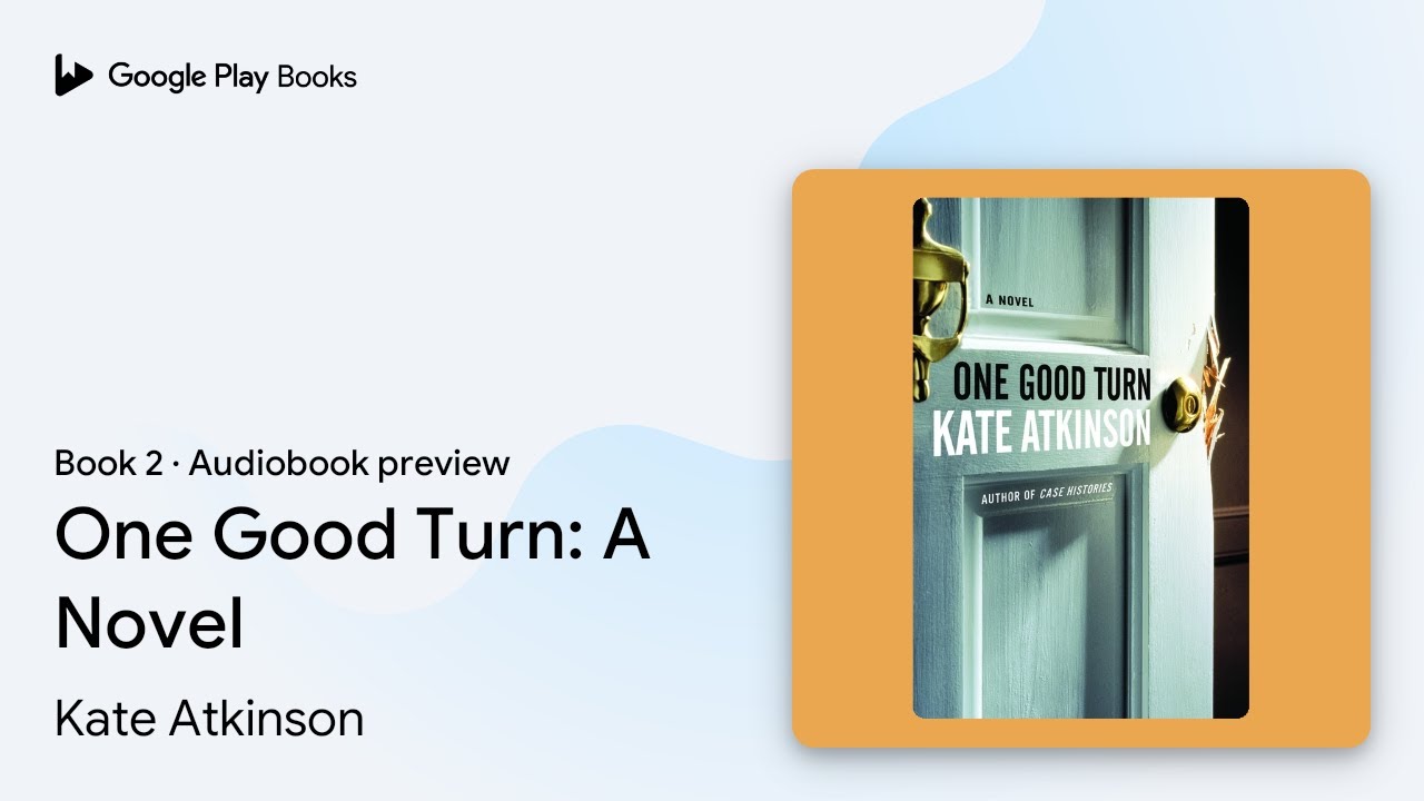 One Good Turn: A Novel Book 2 by Kate Atkinson · Audiobook preview ...