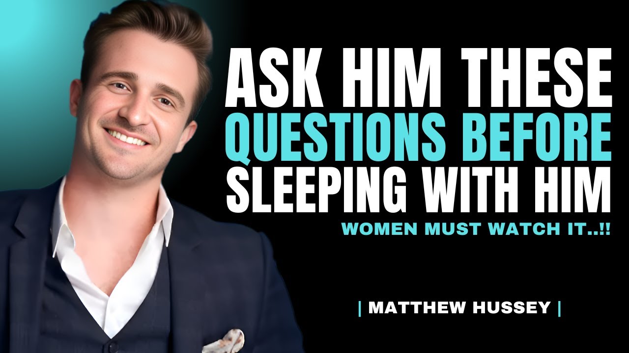 Ask Him These Questions Before Sleeping With Him (Most Women Don’t!) | Matthew Hussey - YouTube