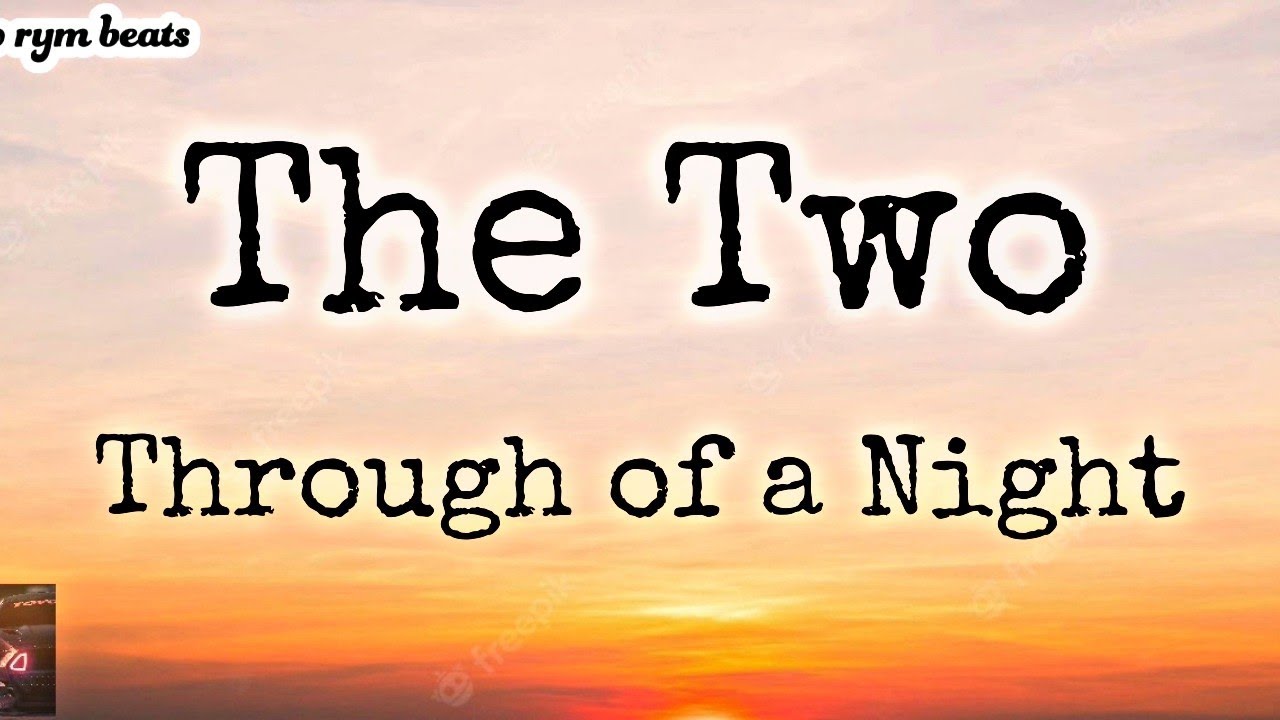 Through of a night || The two || ( lyrics ) - YouTube