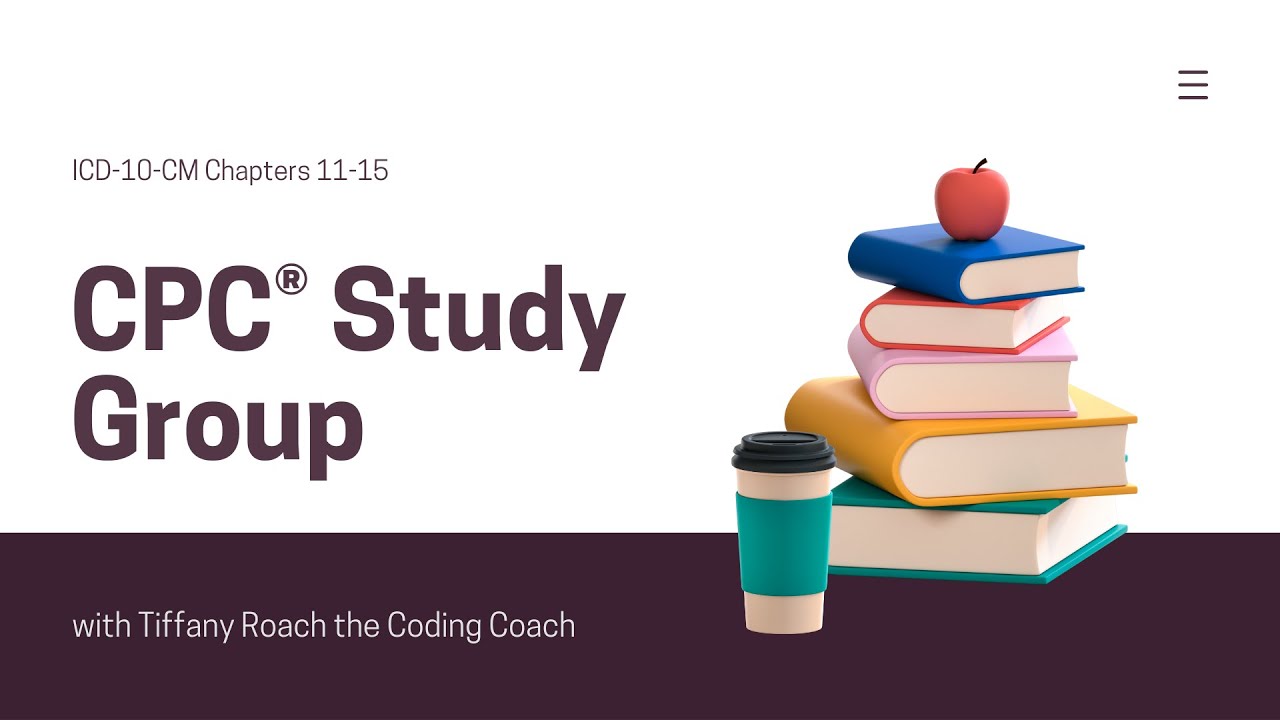 CPC Study Group: ICD-10-CM Chapters 11-15 with Tiffany Roach the Coding Coach - YouTube