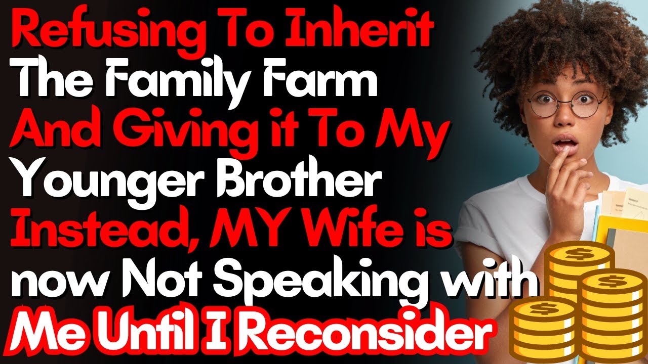 Refusing To Inherit The Family Farm And Giving it To My Younger Brother ...
