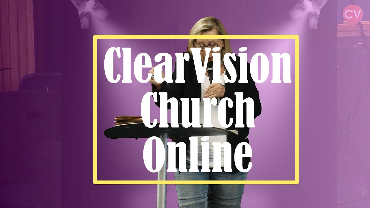 ClearVision Online Church | 10:30am | 3-May-2020 - YouTube