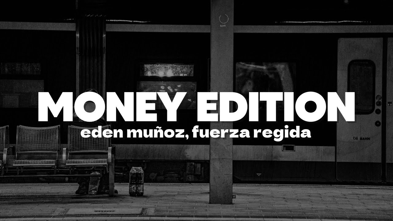 Eden Muñoz, Fuerza Regida - MONEY EDITION | Letra - YouTube